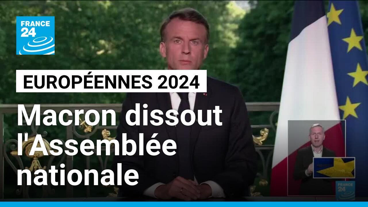 Emmanuel Macron dissout l'Assemblée nationale après la victoire de l'extrême droite aux ...